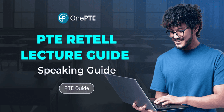 A Complete Guide on PTE Retell Lecture and How to Answer it Fluently ...